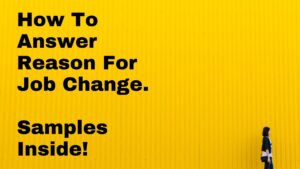 Five Tips To Avoid Rejection Because Of Reason For Job Change.